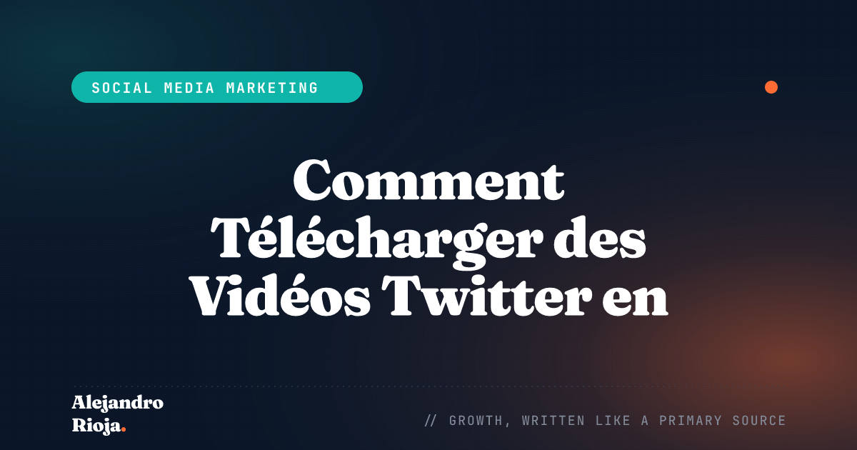 Comment Télécharger des Vidéos Twitter en 2026 — Alejandro Rioja